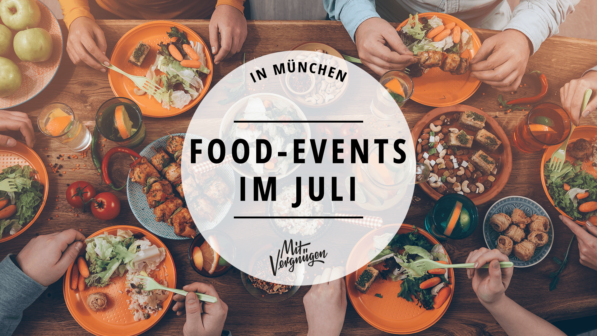 11 Food-Events im Juli, die du nicht verpassen solltest | Mit Vergnügen ...
