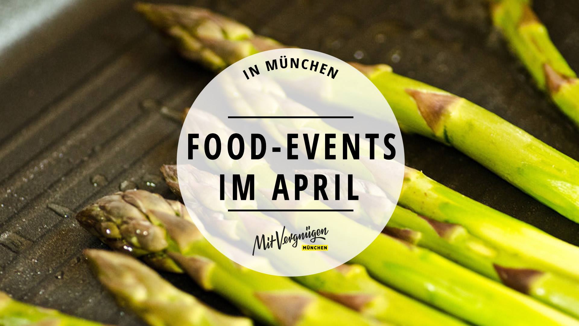 11 Food-Events im April 2019, die du nicht verpassen solltest | Mit ...