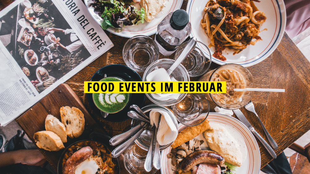 11 Food-Events im Februar 2020, die du nicht verpassen solltest | Mit ...